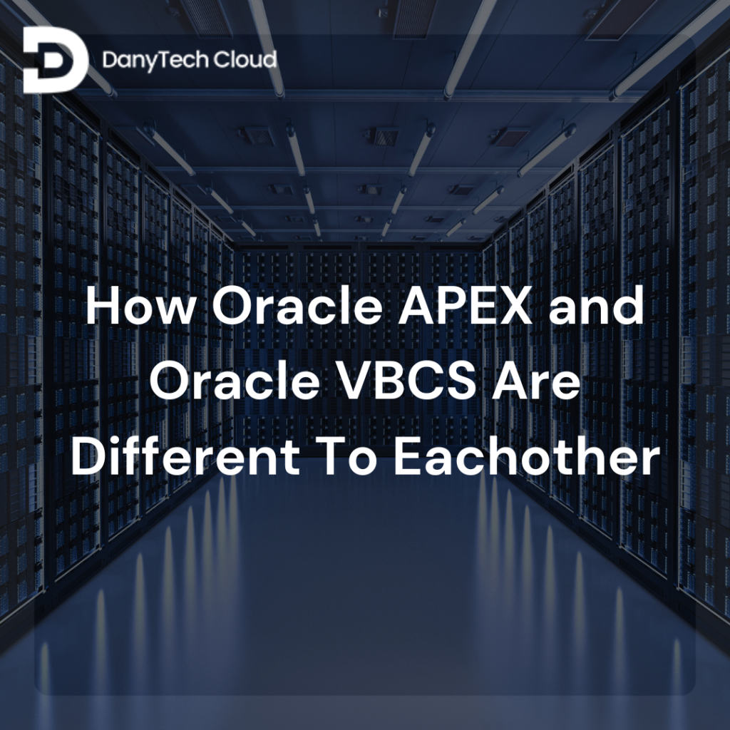 Oracle APEX vs Oracle VBCS: A Comprehensive Comparison